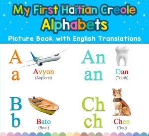My First Haitian Creole Alphabets Picture Book with English ...
